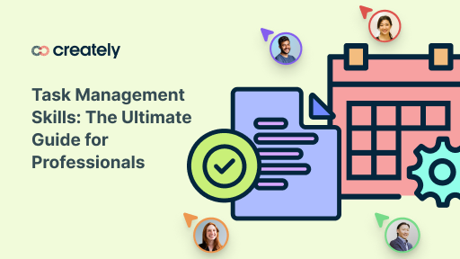 Task Management Skills: The Ultimate Guide for Professionals | Creately