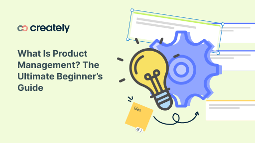 What Is Product Management? The Ultimate Beginner’s Guide | Creately